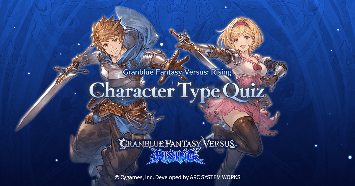 GBVSR Character Type Quiz | Granblue Fantasy Versus: Rising | Cygames